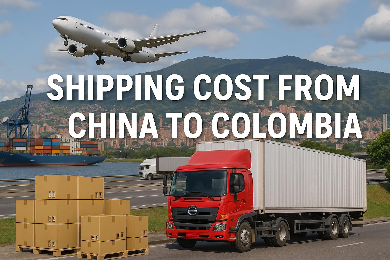 Costo de envío de China a Colombia | Tarifas de flete marítimo y aéreo 2025